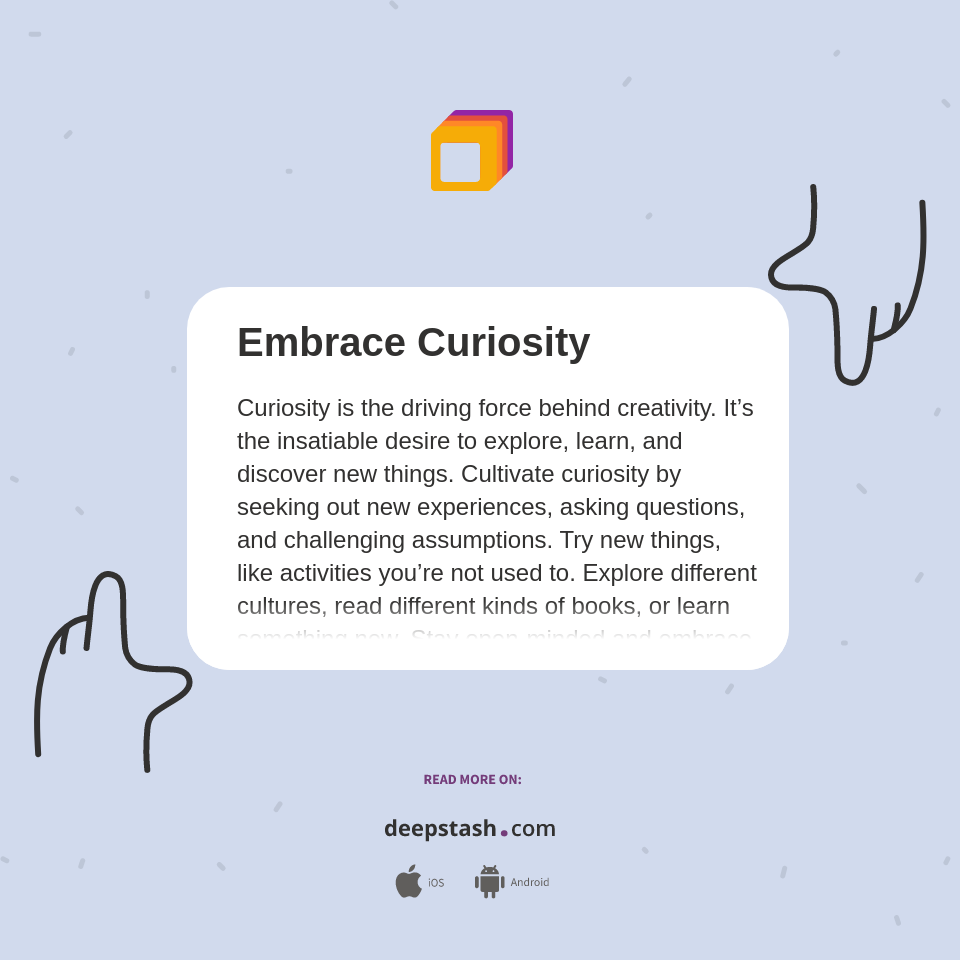 Embrace Curiosity - Deepstash