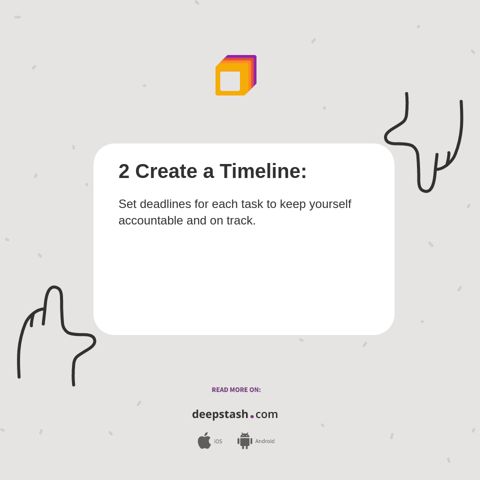 2 Create a Timeline: - Deepstash