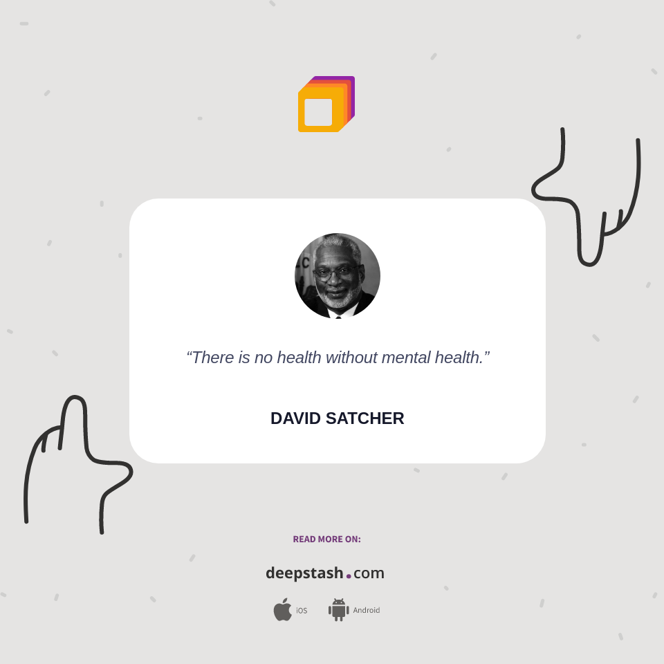 Quote by DAVID SATCHER - Deepstash