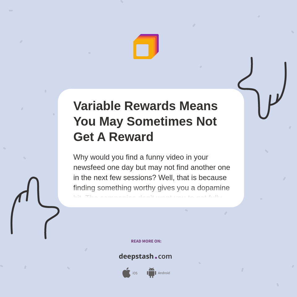 Variable Rewards Means You May Sometimes Not Get A Reward - Deepstash