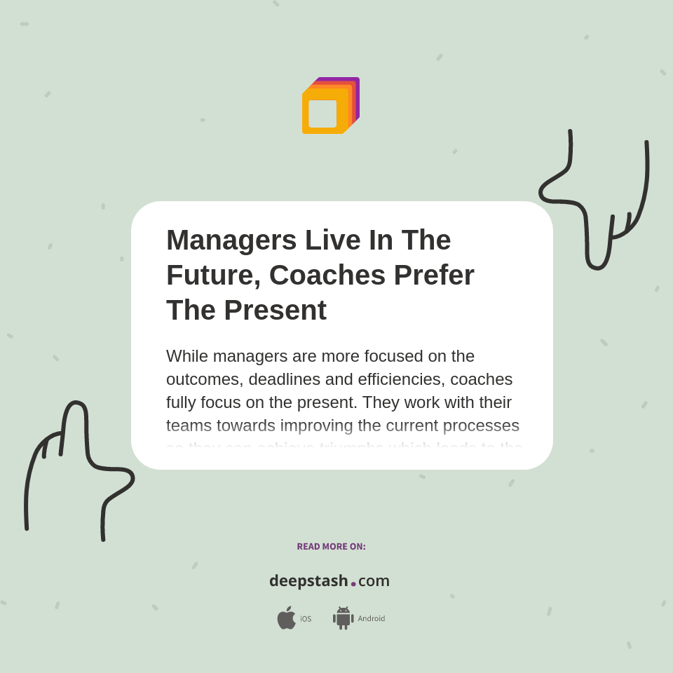 Managers Live In The Future, Coaches Prefer The Present - Deepstash