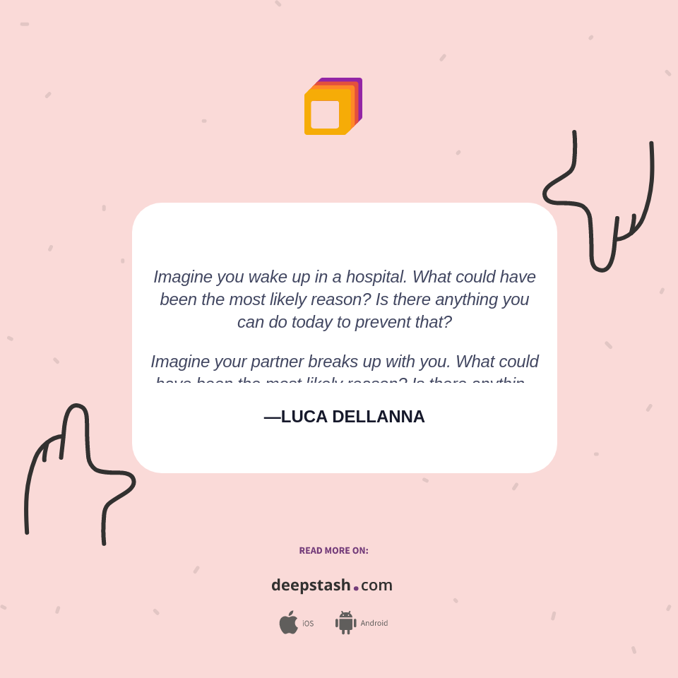 Quote by —LUCA DELLANNA - Deepstash