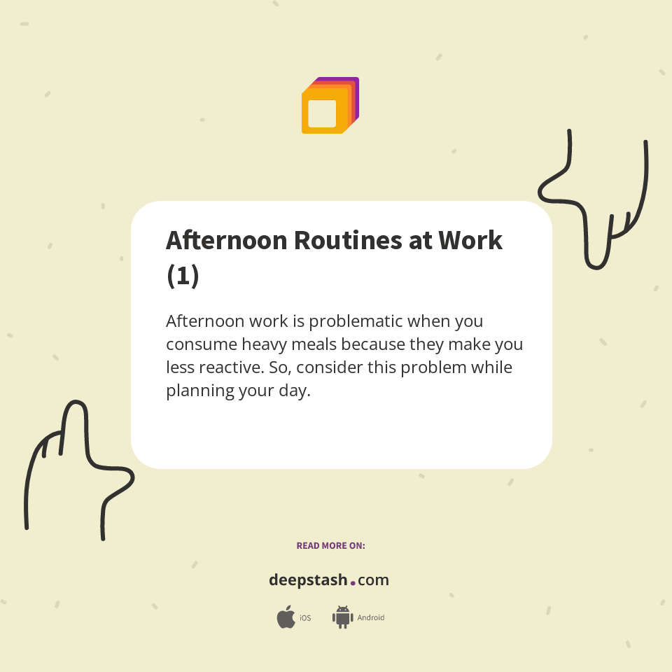 Afternoon Routines at Work (1) - Deepstash