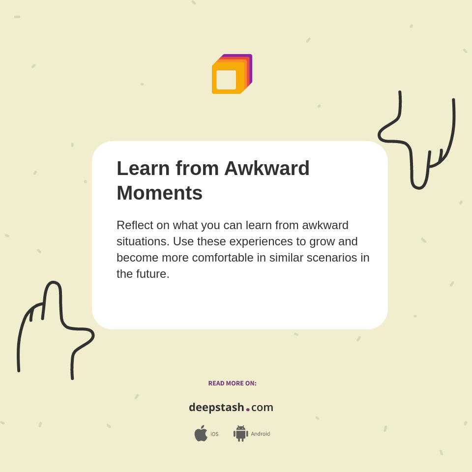 Learn from Awkward Moments - Deepstash