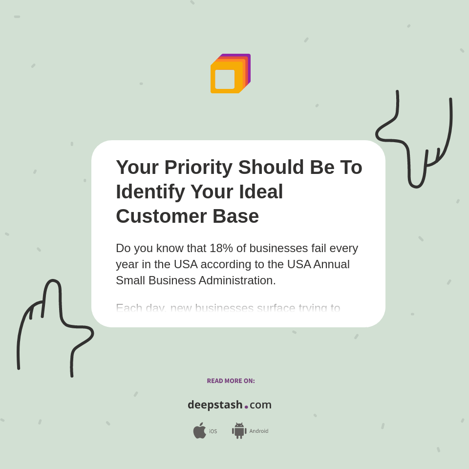Your Priority Should Be To Identify Your Ideal Customer Base - Deepstash