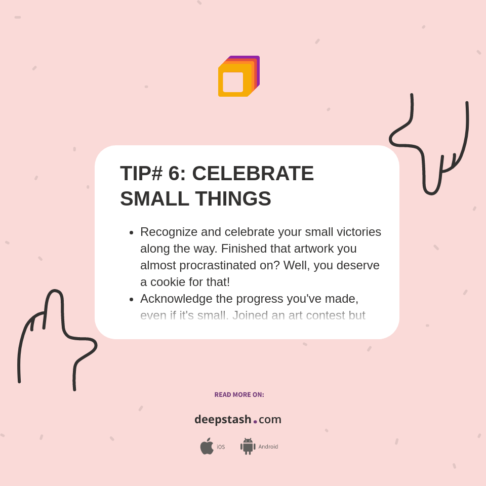 TIP# 6: CELEBRATE SMALL THINGS - Deepstash