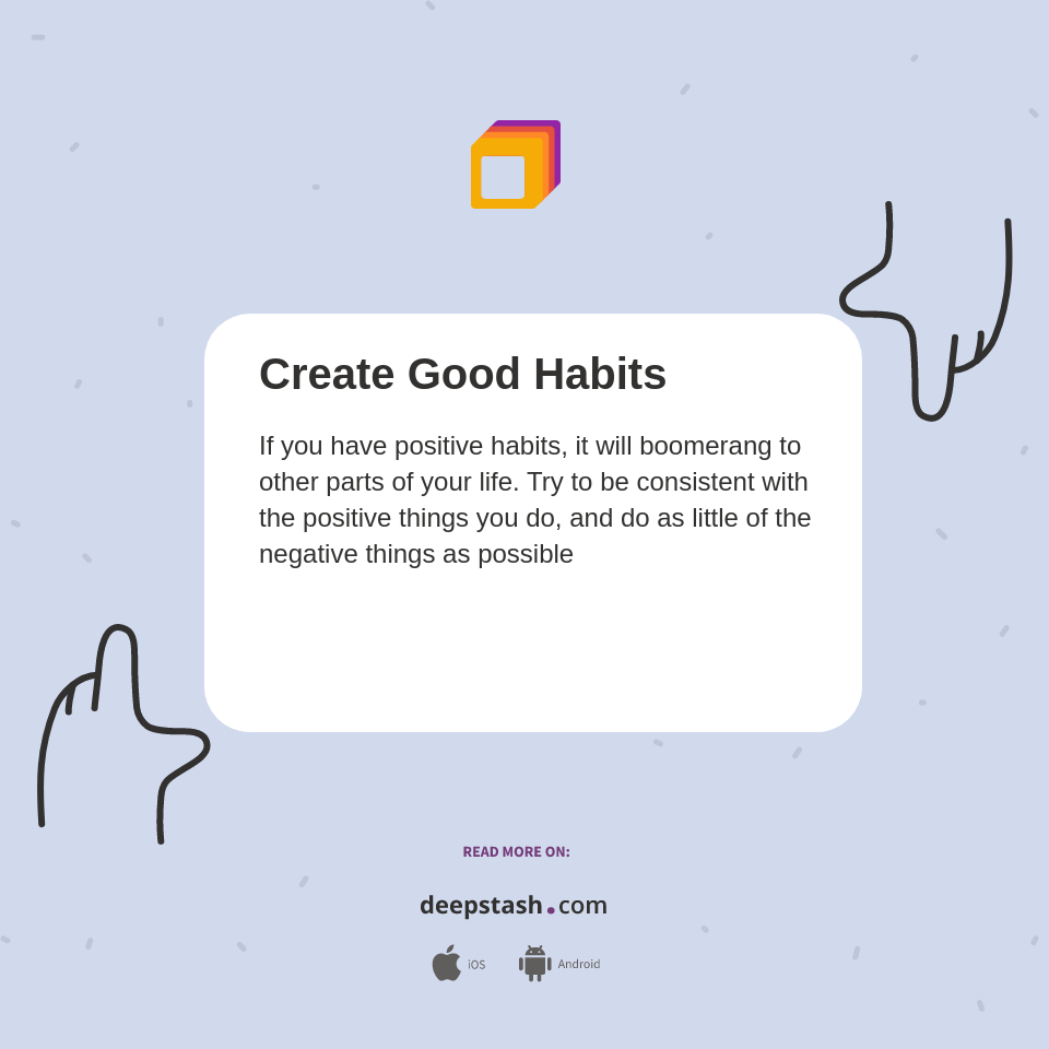 Create Good Habits - Deepstash