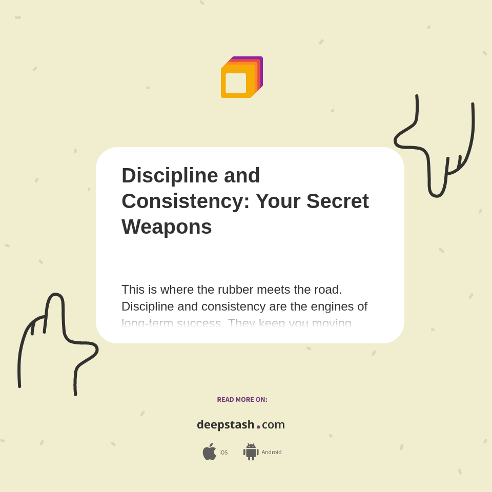 Discipline and Consistency: Your Secret Weapons - Deepstash