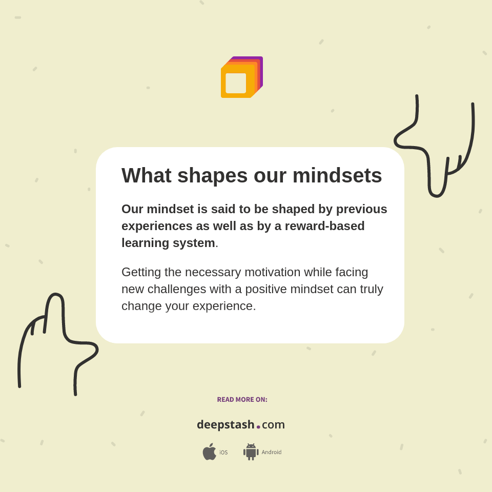 What shapes our mindsets - Deepstash