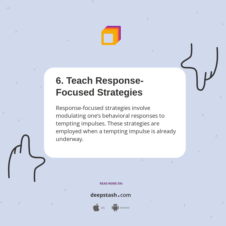 6. Teach Response-Focused Strategies - Deepstash