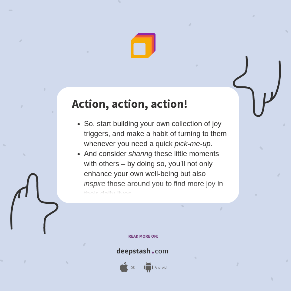 Action, action, action! - Deepstash