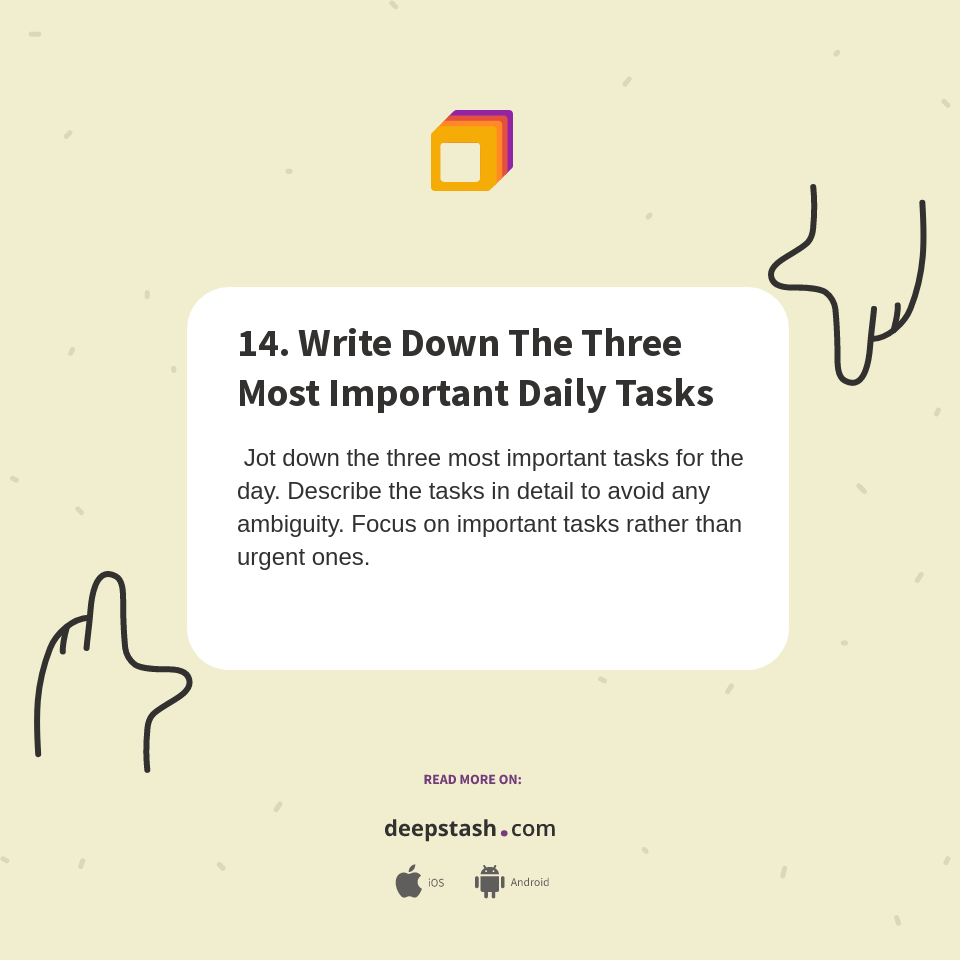 14. Write Down The Three Most Important Daily Tasks - Deepstash
