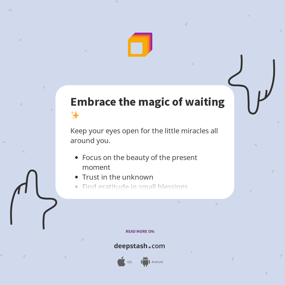 Embrace the magic of waiting - Deepstash