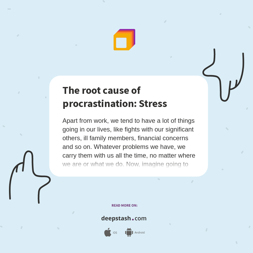 The root cause of procrastination: Stress - Deepstash