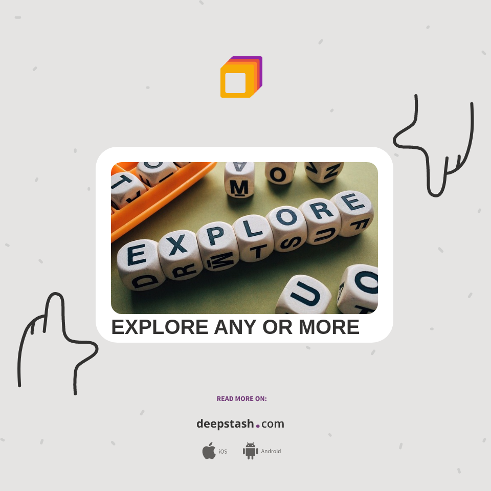 EXPLORE ANY OR MORE OF THESE APPS - Deepstash