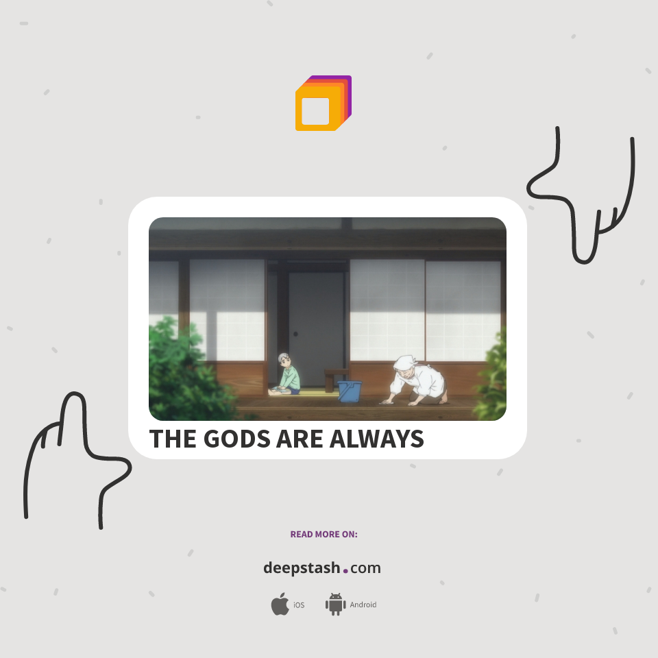 THE GODS ARE ALWAYS WATCHING - Deepstash