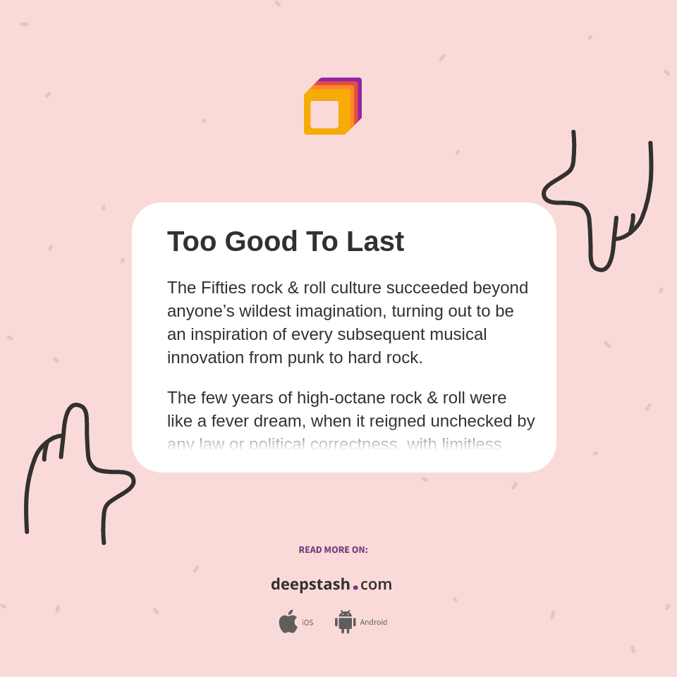 Too Good To Last - Deepstash