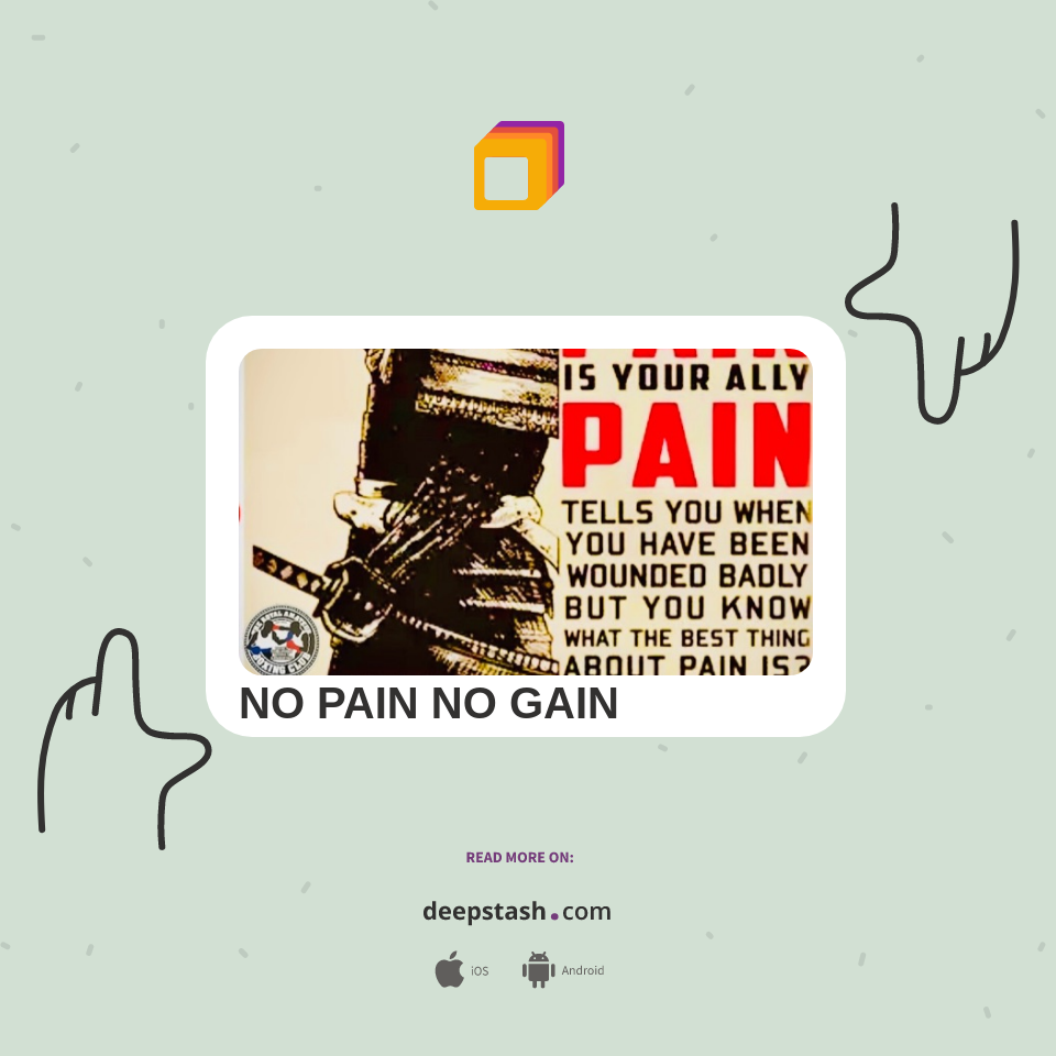 NO PAIN NO GAIN - Deepstash