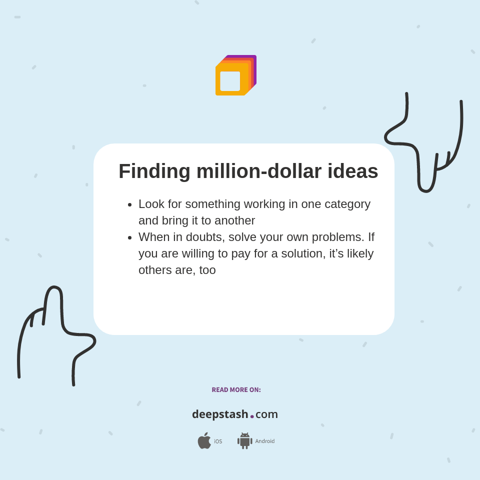 Finding million-dollar ideas - Deepstash