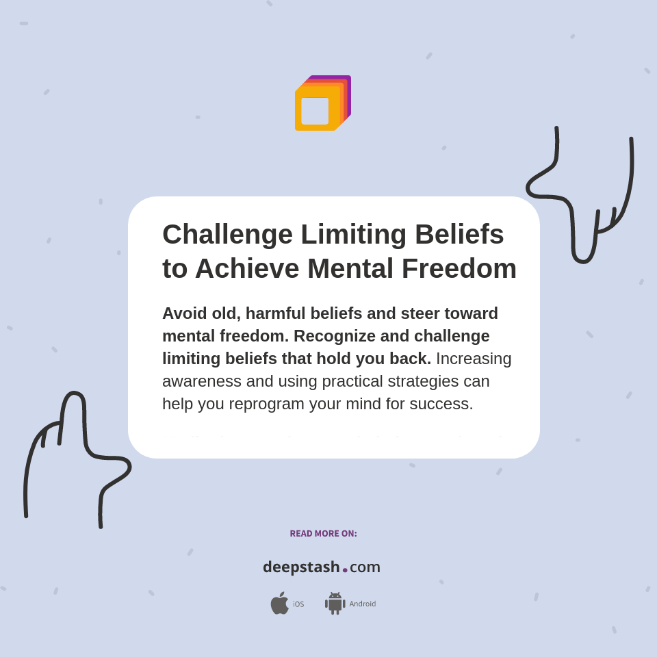 Challenge Limiting Beliefs to Achieve Mental Freedom - Deepstash