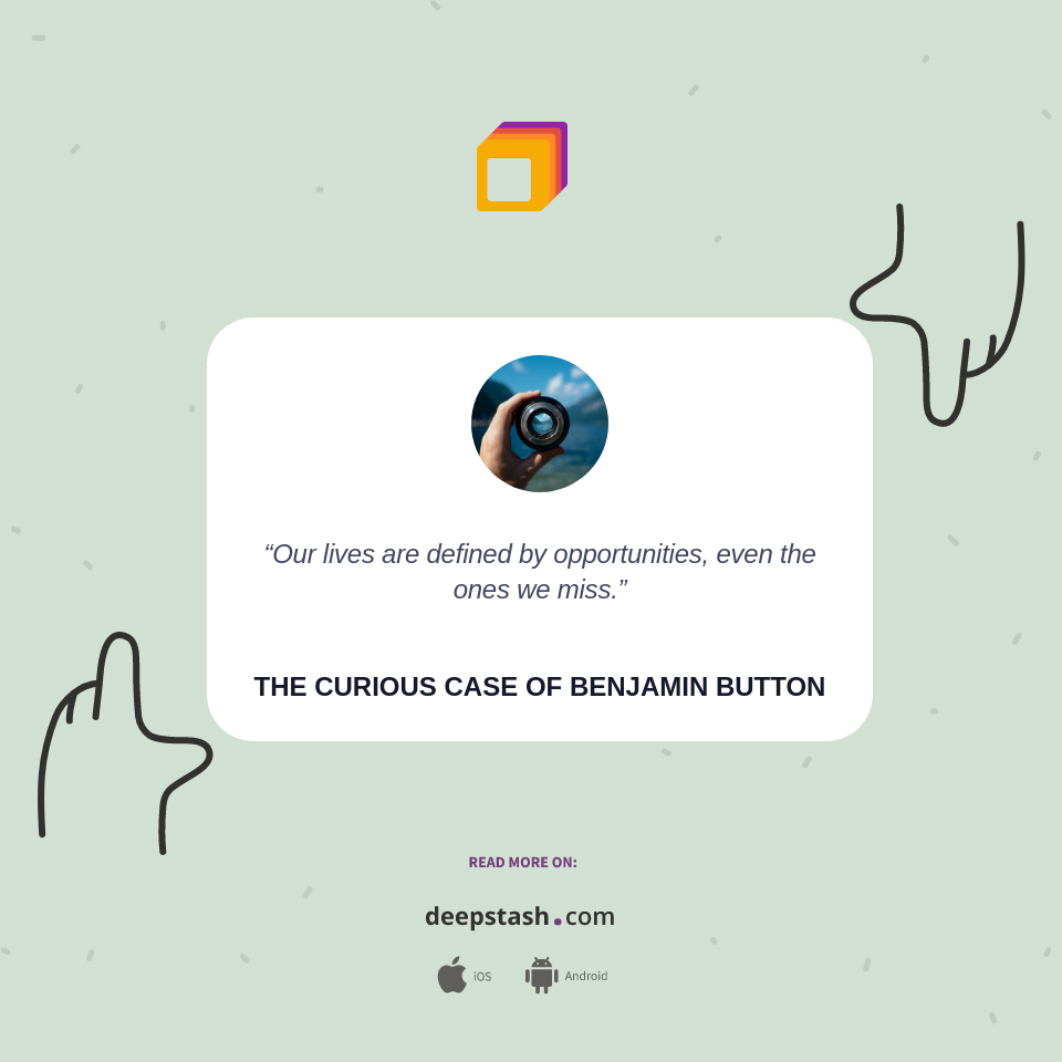 Quote by THE CURIOUS CASE OF BENJAMIN BUTTON - Deepstash