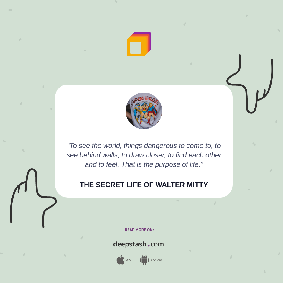 Quote by THE SECRET LIFE OF WALTER MITTY - Deepstash