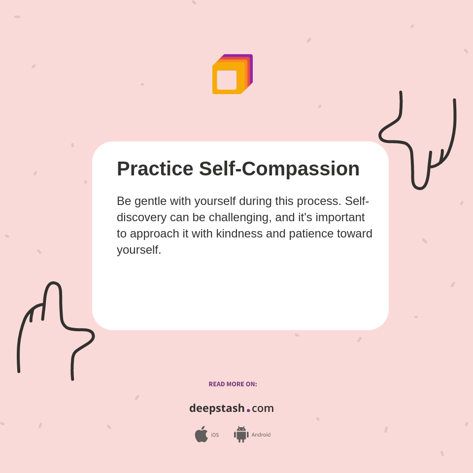 Practice Self-Compassion - Deepstash