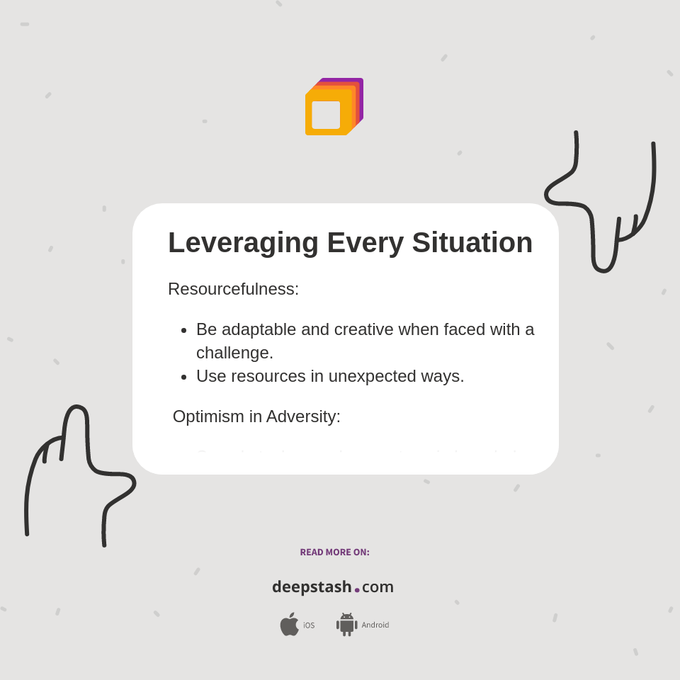 Leveraging Every Situation - Deepstash