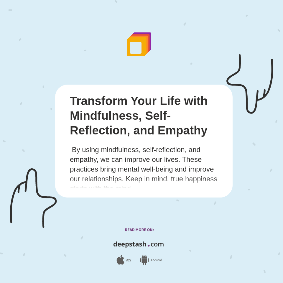 Transform Your Life with Mindfulness, Self-Reflection, and Empathy - Deepstash
