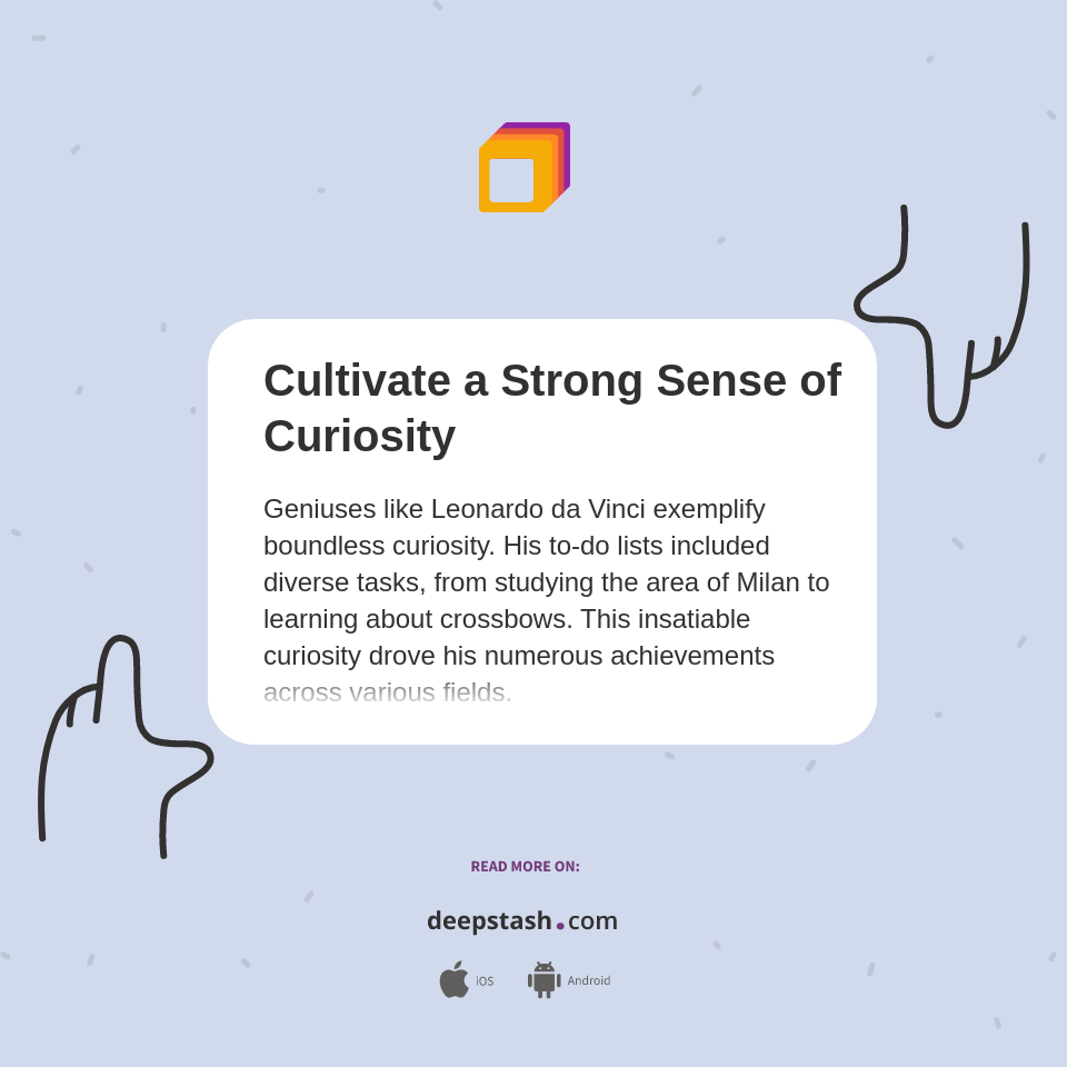 Cultivate a Strong Sense of Curiosity - Deepstash