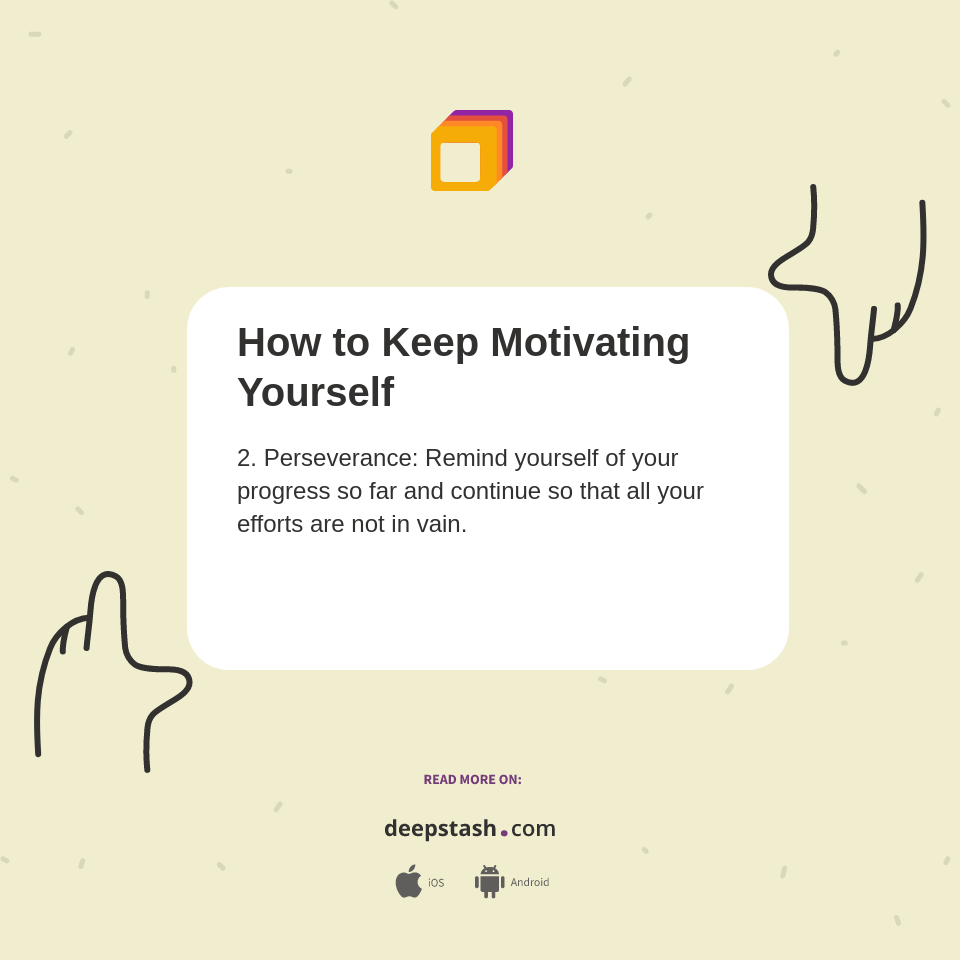 How to Keep Motivating Yourself - Deepstash