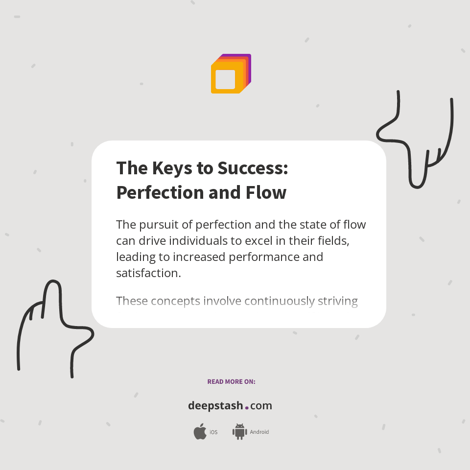 The Keys to Success: Perfection and Flow - Deepstash