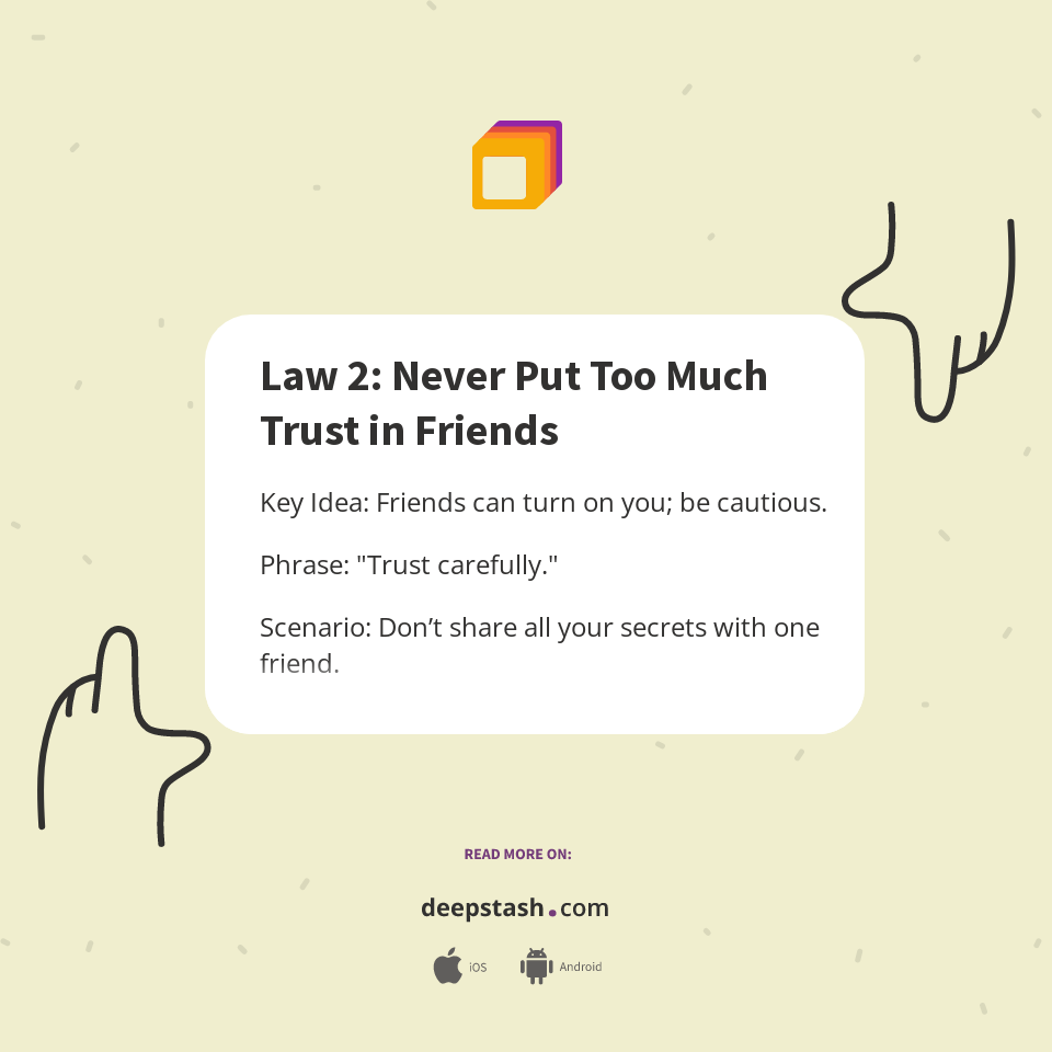 Law 2: Never Put Too Much Trust in Friends - Deepstash