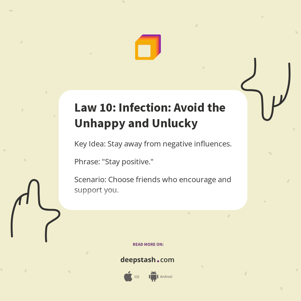 Law 10: Infection: Avoid the Unhappy and Unlucky - Deepstash