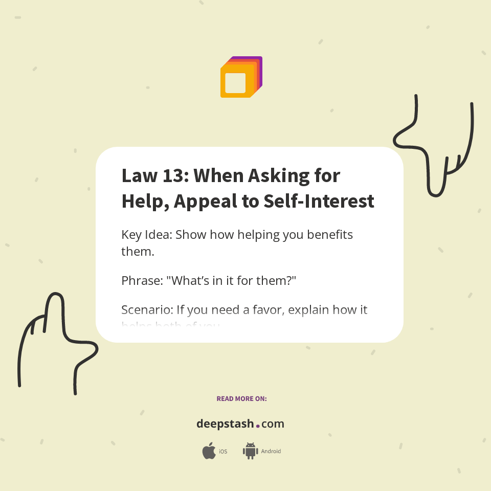 Law 13: When Asking for Help, Appeal to Self-Interest - Deepstash