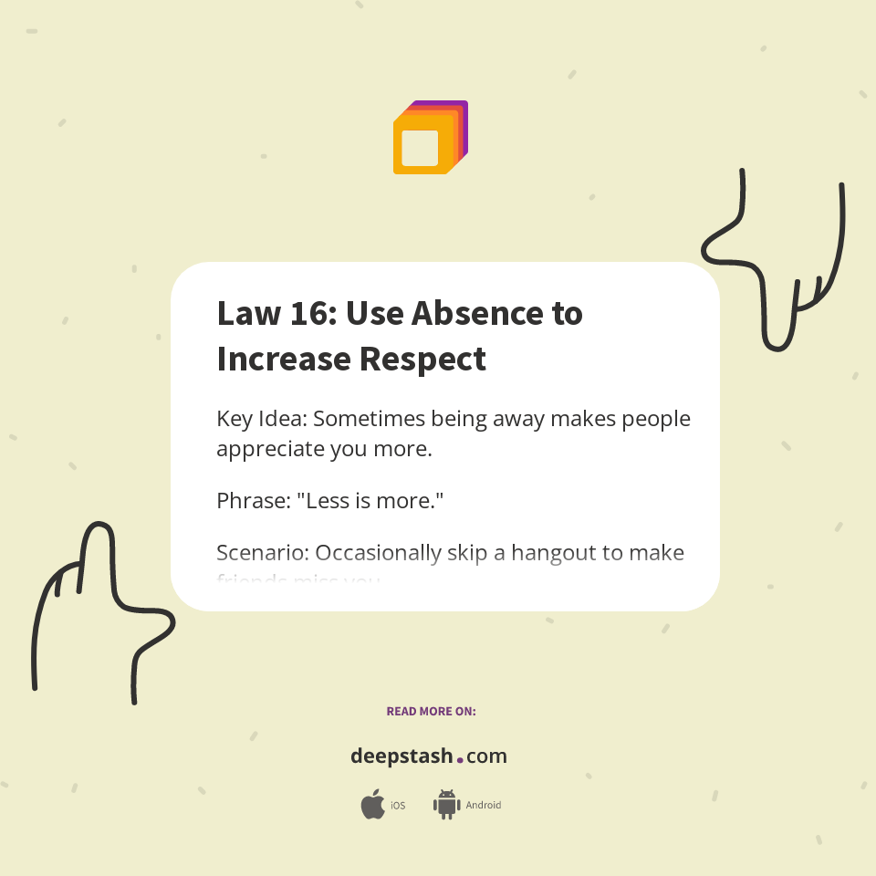 Law 16: Use Absence to Increase Respect - Deepstash