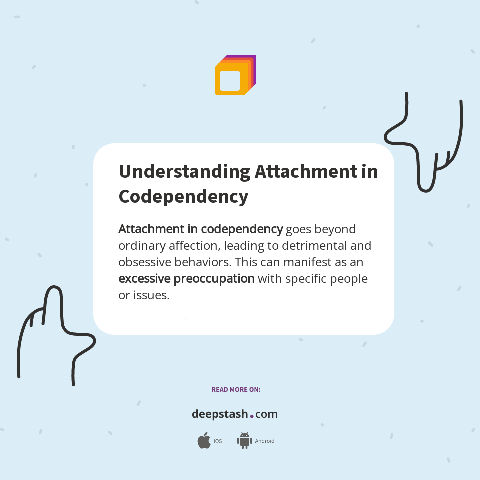 Understanding Attachment in Codependency - Deepstash