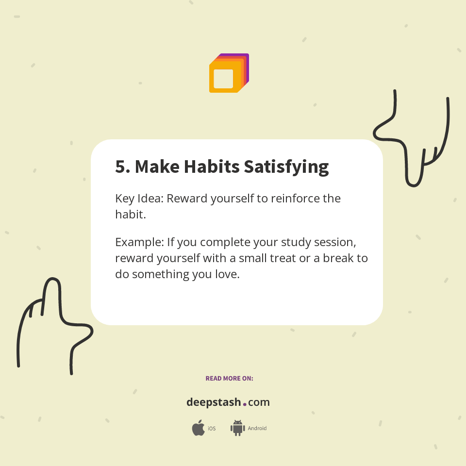 5. Make Habits Satisfying - Deepstash