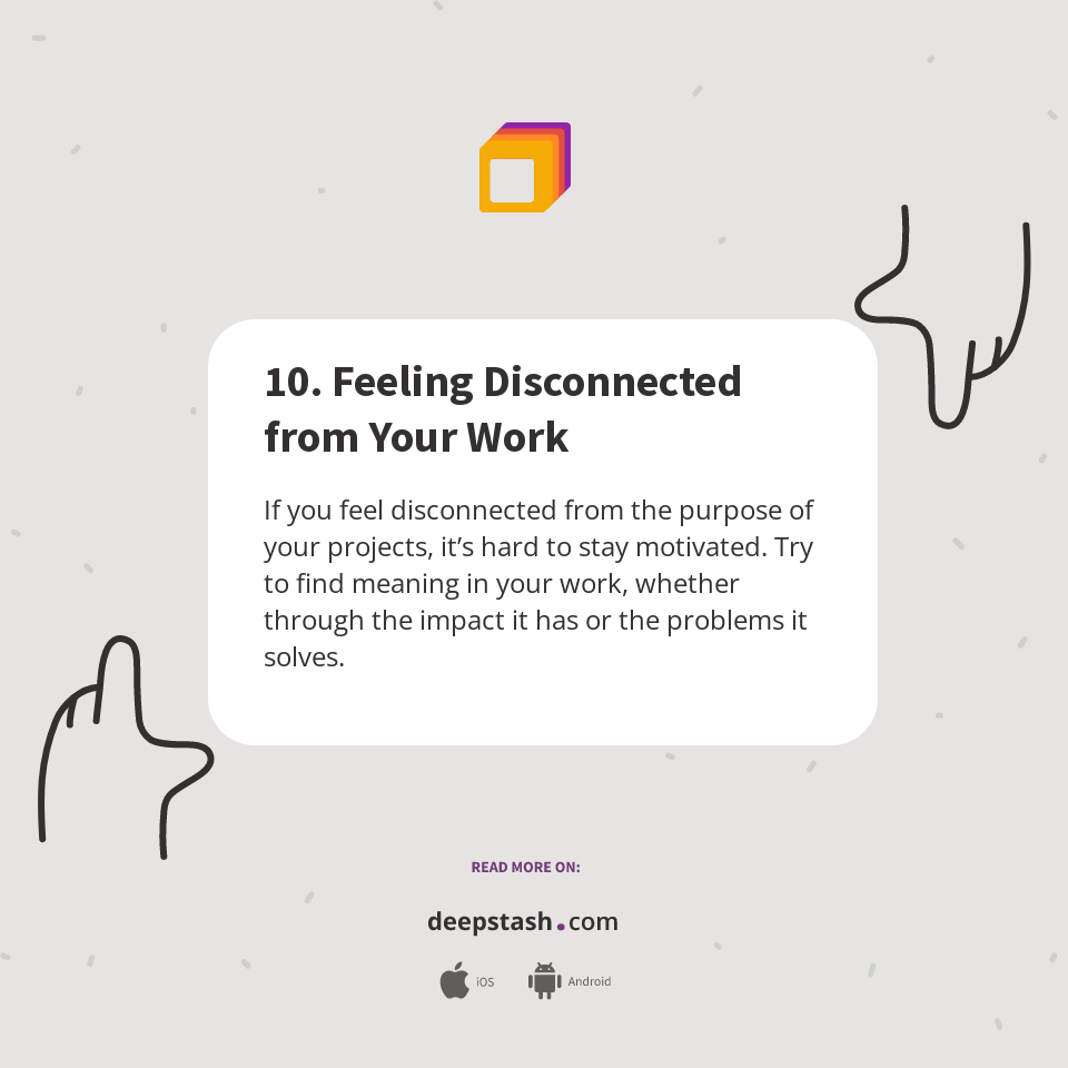 10. Feeling Disconnected from Your Work - Deepstash