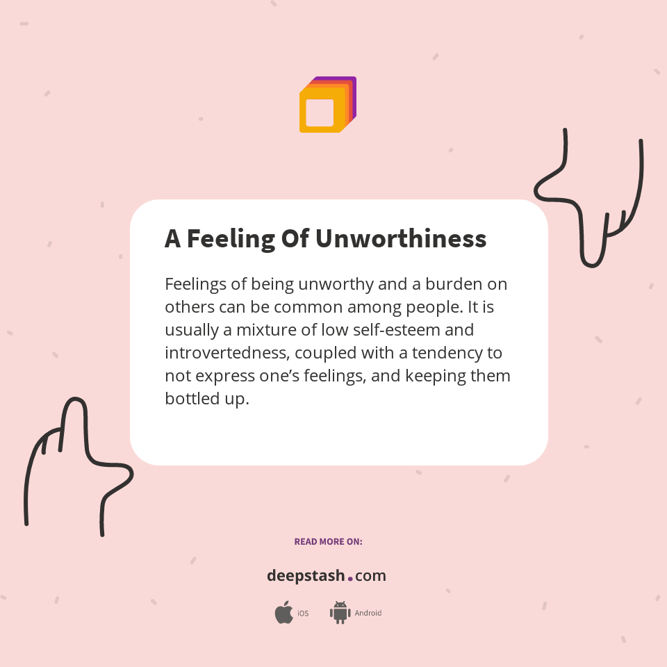 A Feeling Of Unworthiness - Deepstash