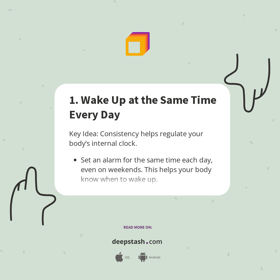 1. Wake Up at the Same Time Every Day - Deepstash