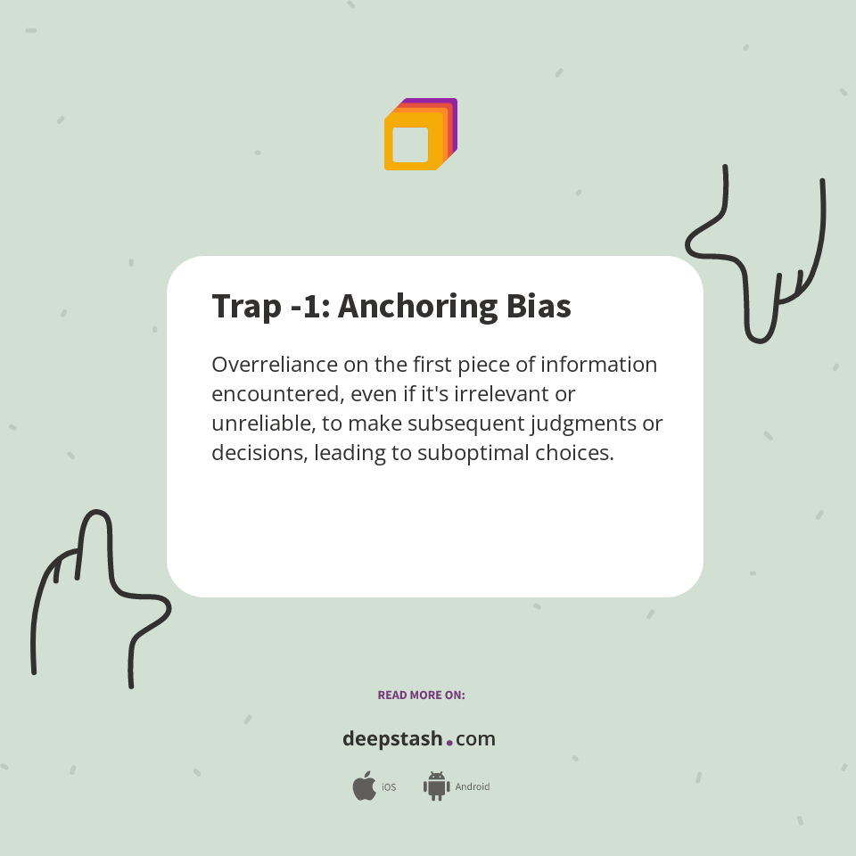 Trap -1: Anchoring Bias - Deepstash