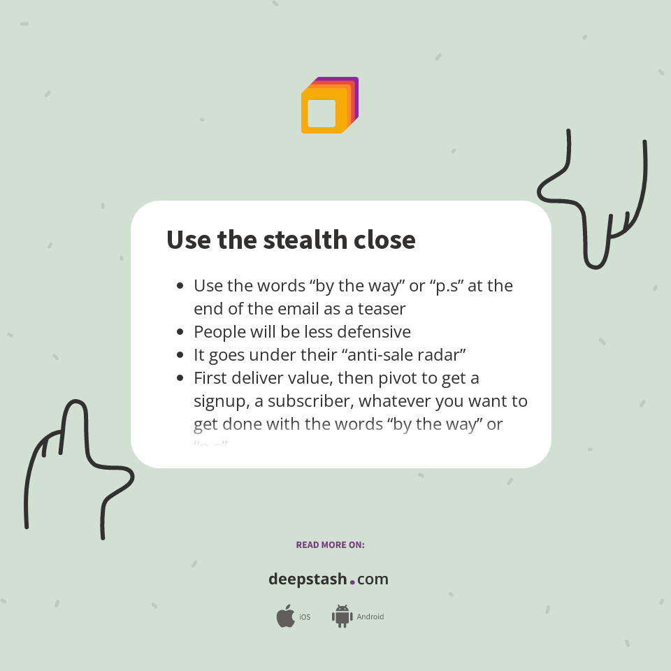 Use the stealth close - Deepstash