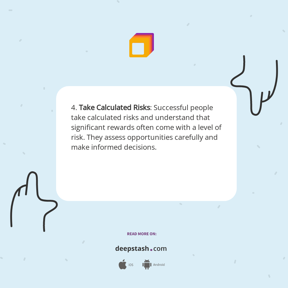4. Take Calculated Risks : Successful people take... - Deepstash