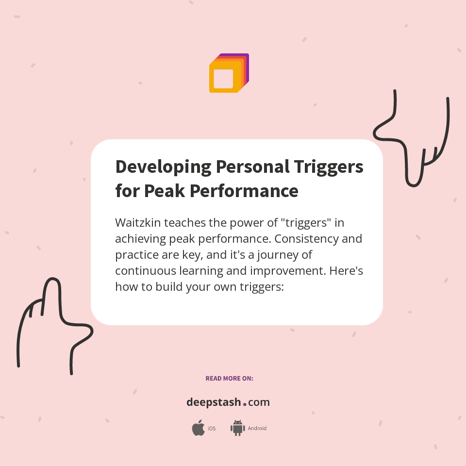 Developing Personal Triggers for Peak Performance - Deepstash