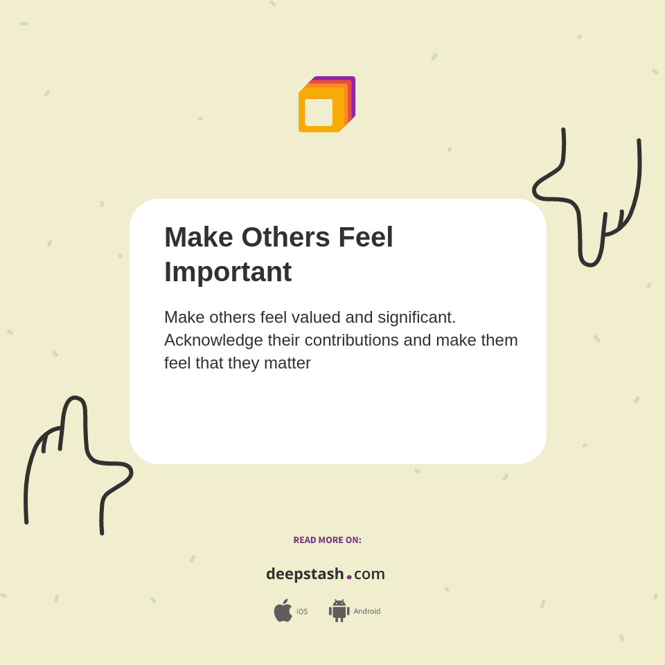 Make Others Feel Important - Deepstash