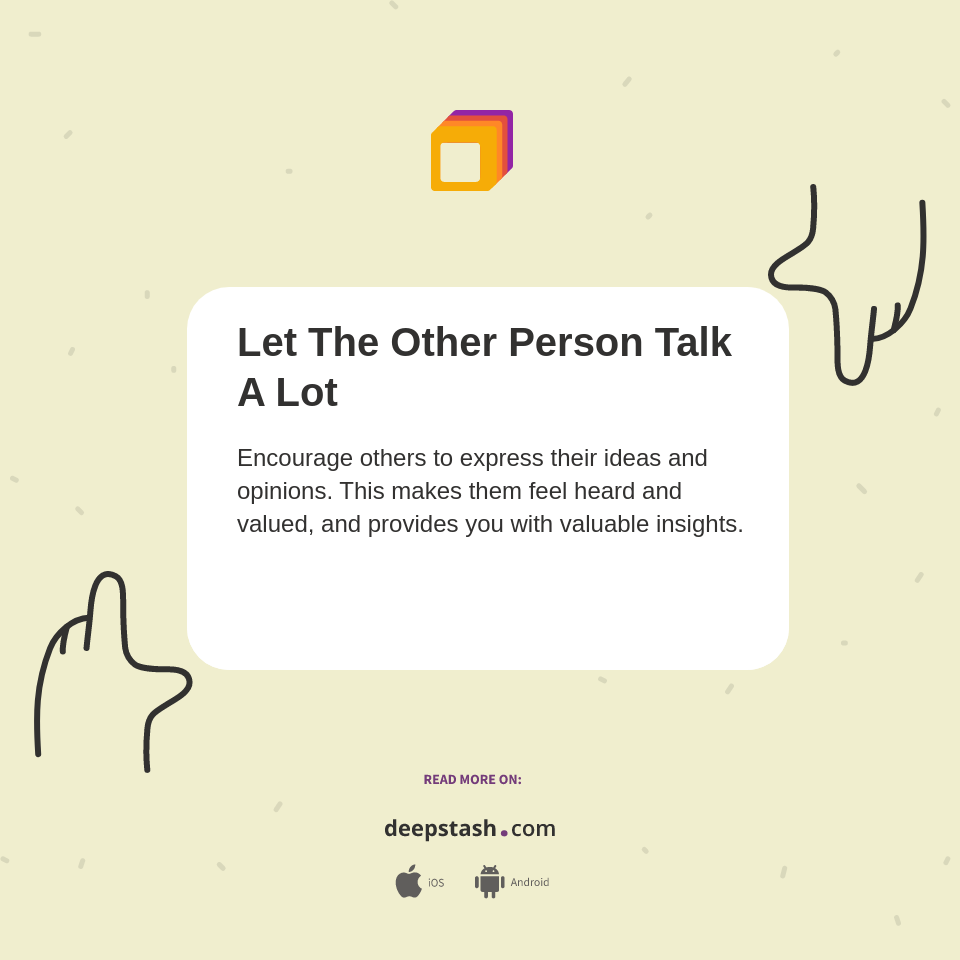 Let The Other Person Talk A Lot - Deepstash