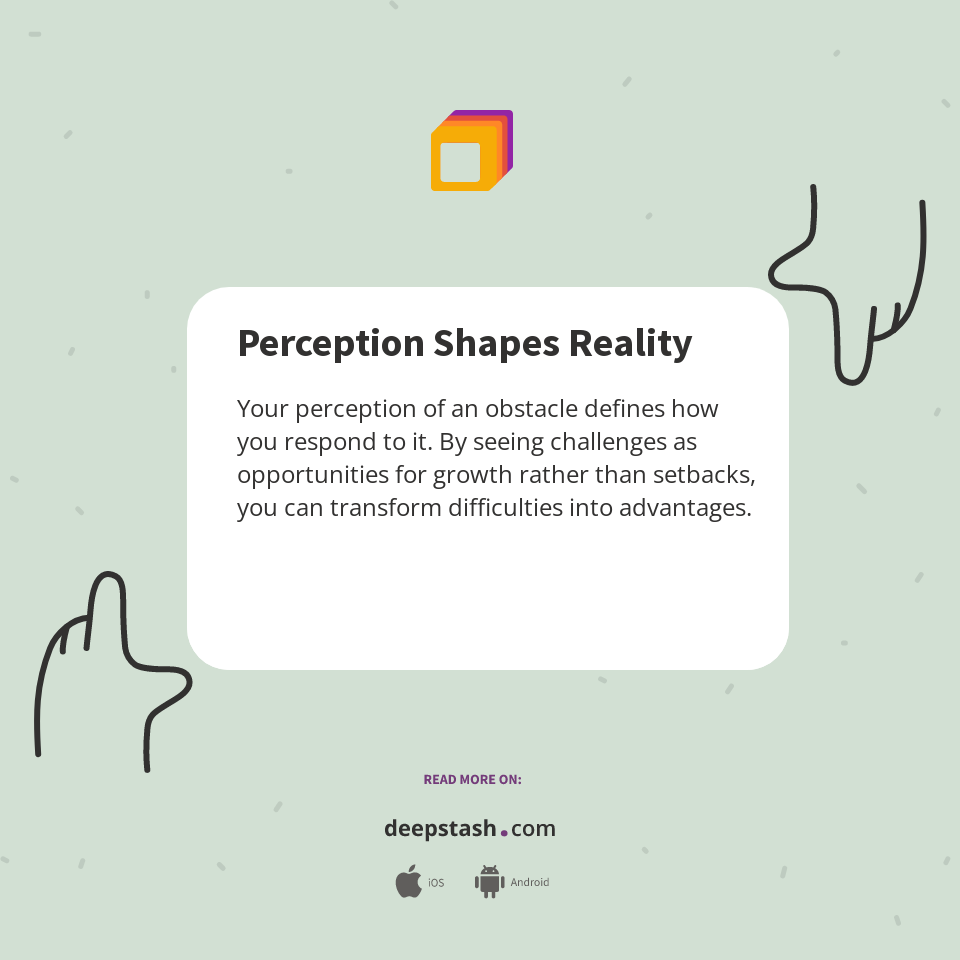 Perception Shapes Reality - Deepstash