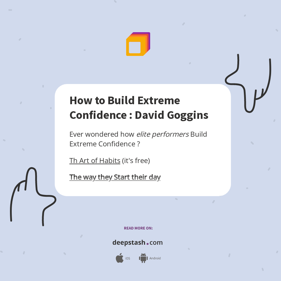 How to Build Extreme Confidence : David Goggins - Deepstash