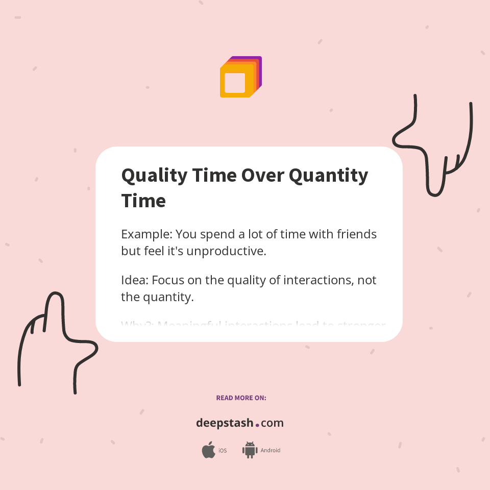 Quality Time Over Quantity Time - Deepstash